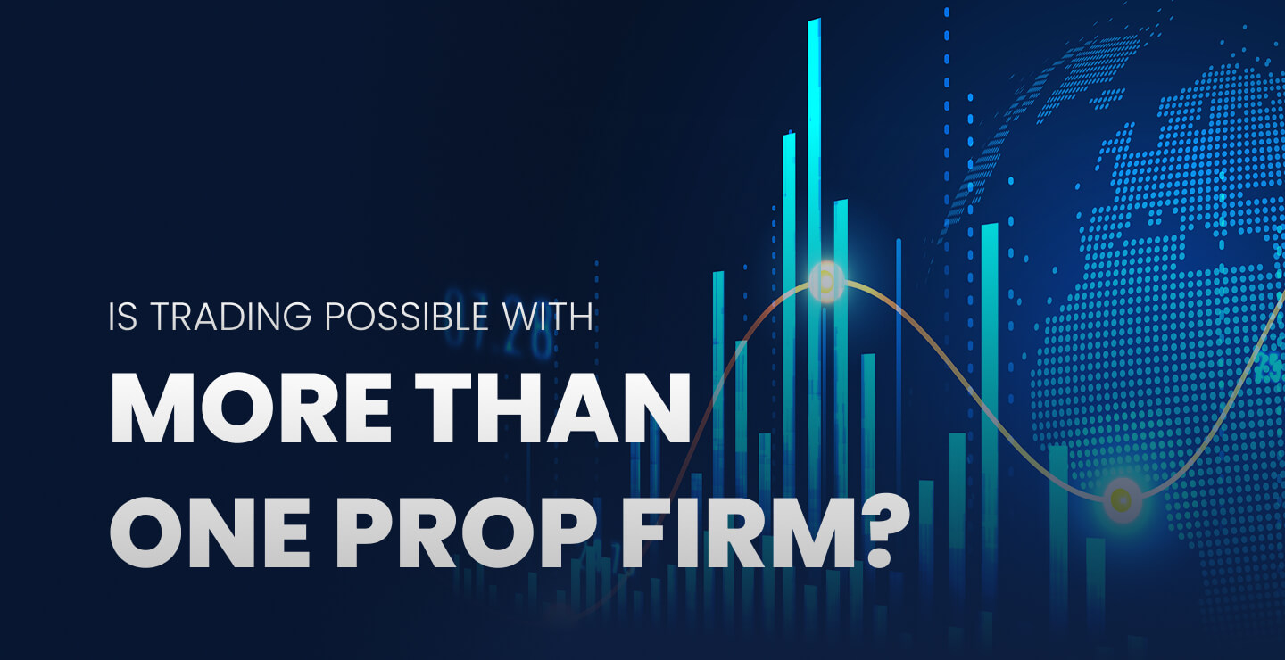 Is It Possible To Trade With Multiple Prop Firms? – Prop Firm & Funding ...