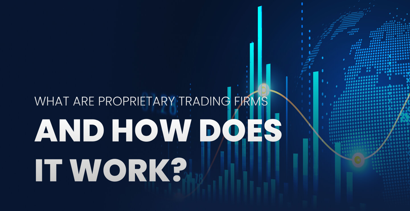 What are proprietary trading firms and How does it work? – Prop Firm ...