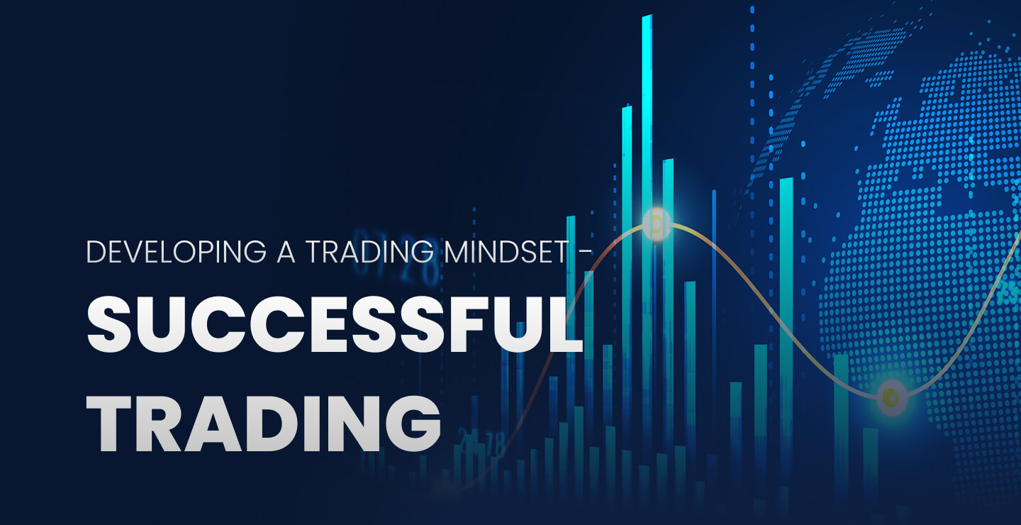 Developing a Trading Mindset: The Key to Successful Trading
